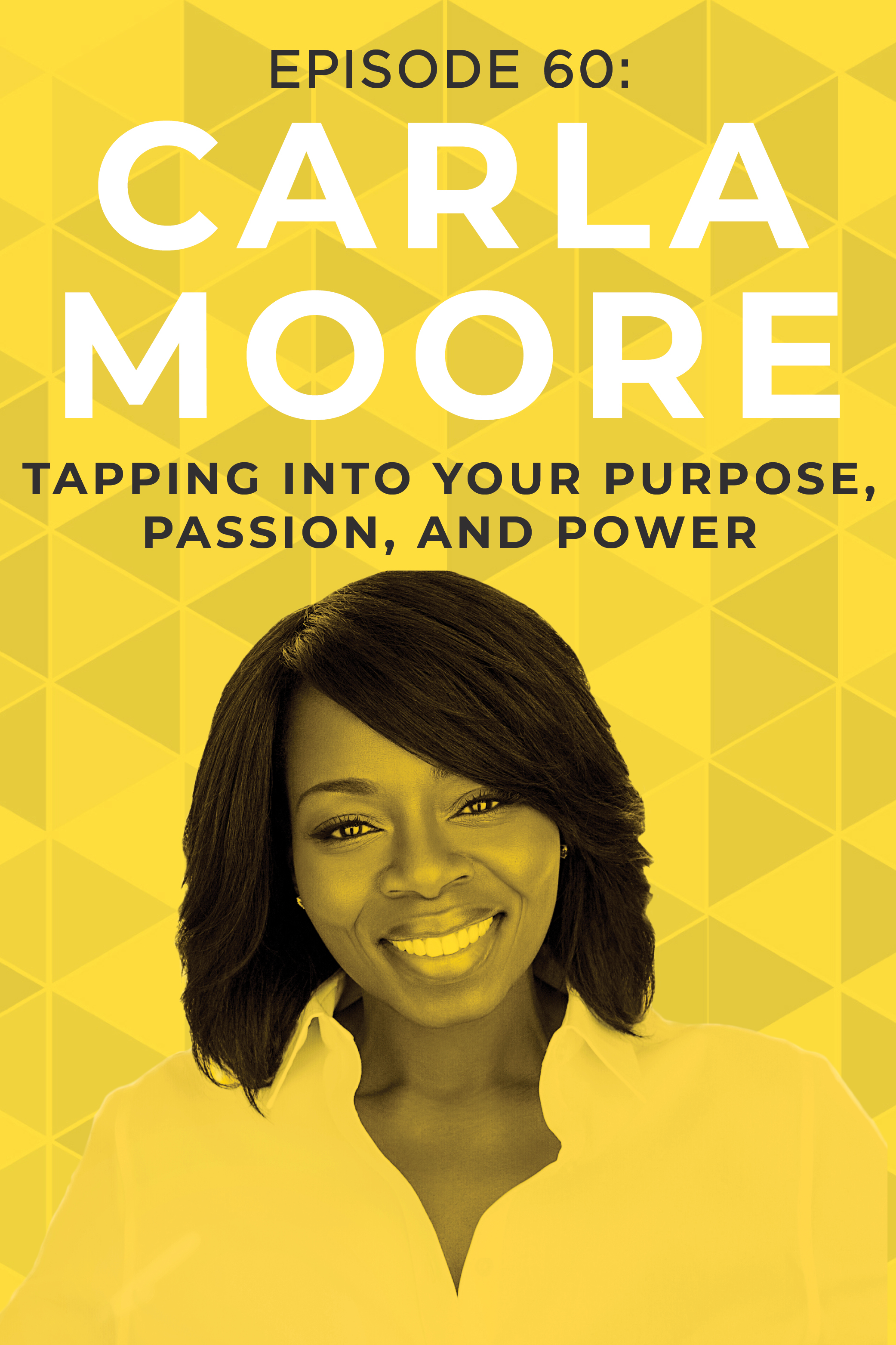 Tapping Into Your Purpose, Passion, and Power With Carla Moore