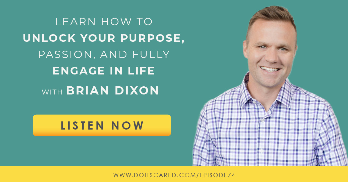 Unlock Your Purpose, Passion and Fully Engage in Life with Brian Dixon