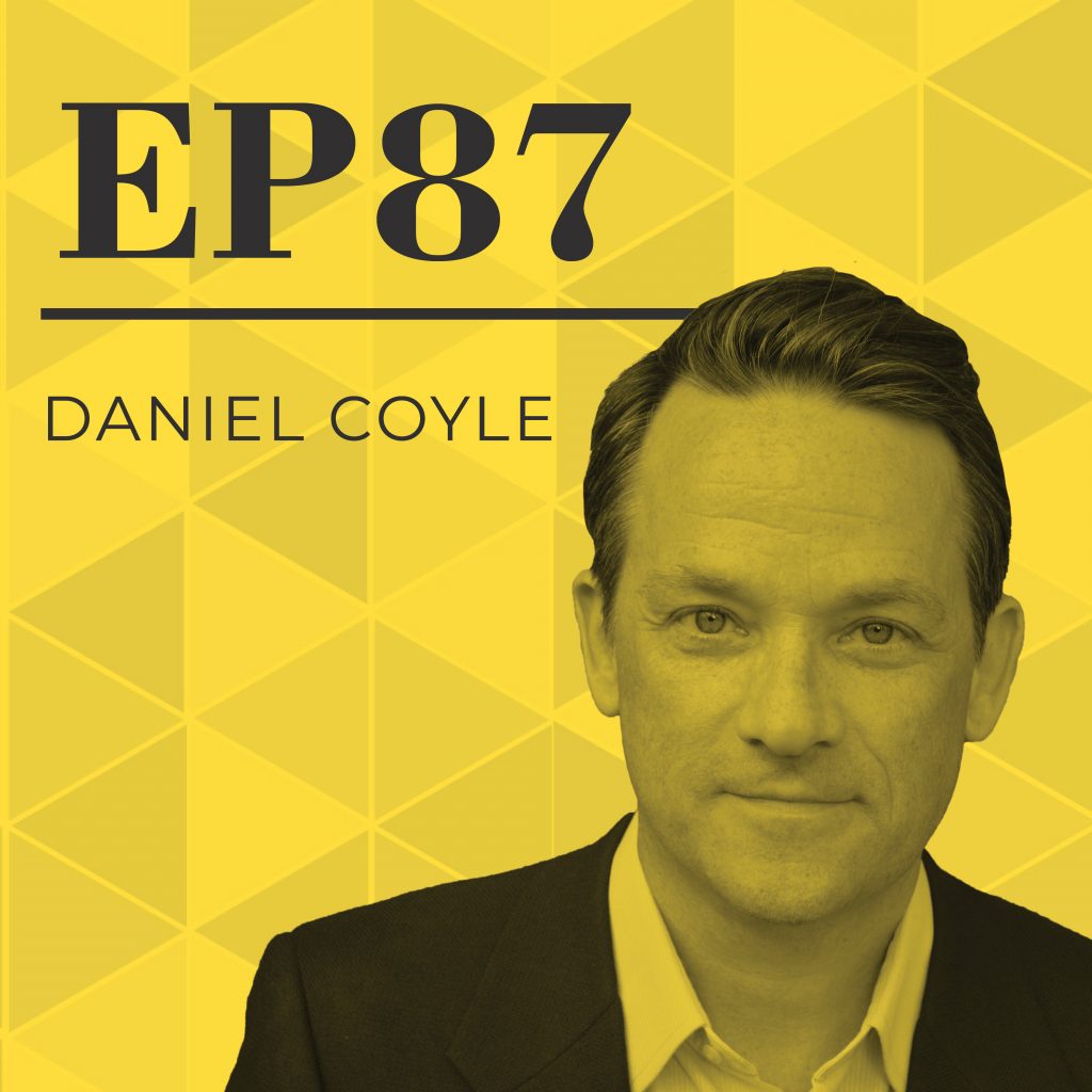 Ep. 87: Creating Great Group Cultures with Daniel Coyle | Do It Scared®