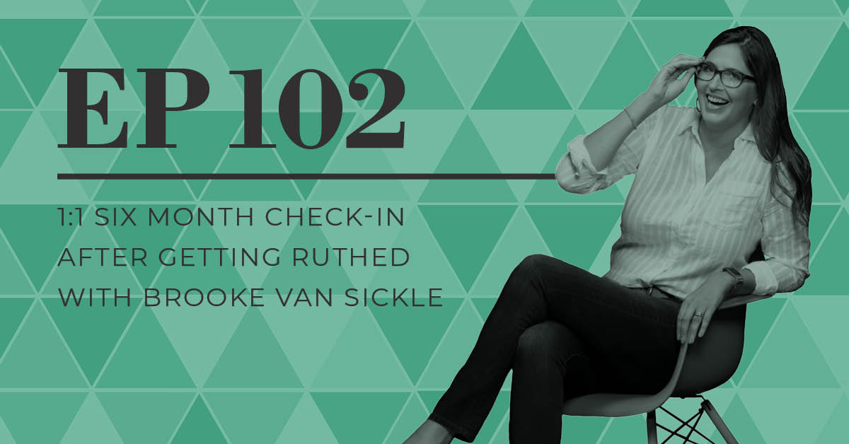 Six Month Check-in After Getting Ruthed With Brooke Van Sickle